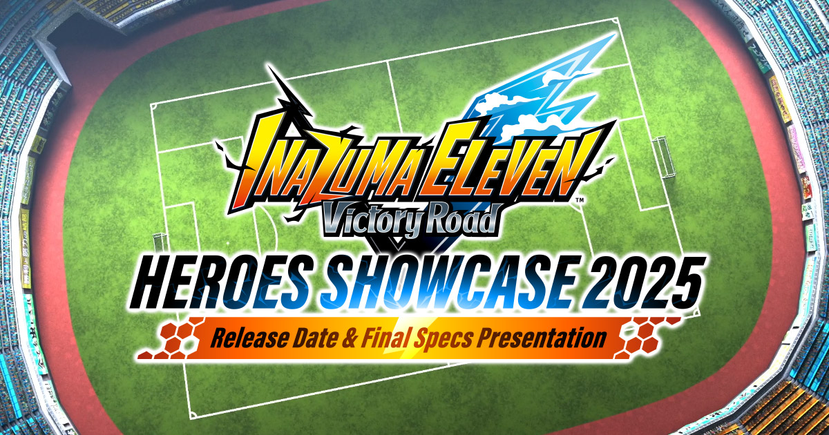 Inazuma Eleven V HEROES SHOWCASE 2025 Release Date & Final Specs ...
